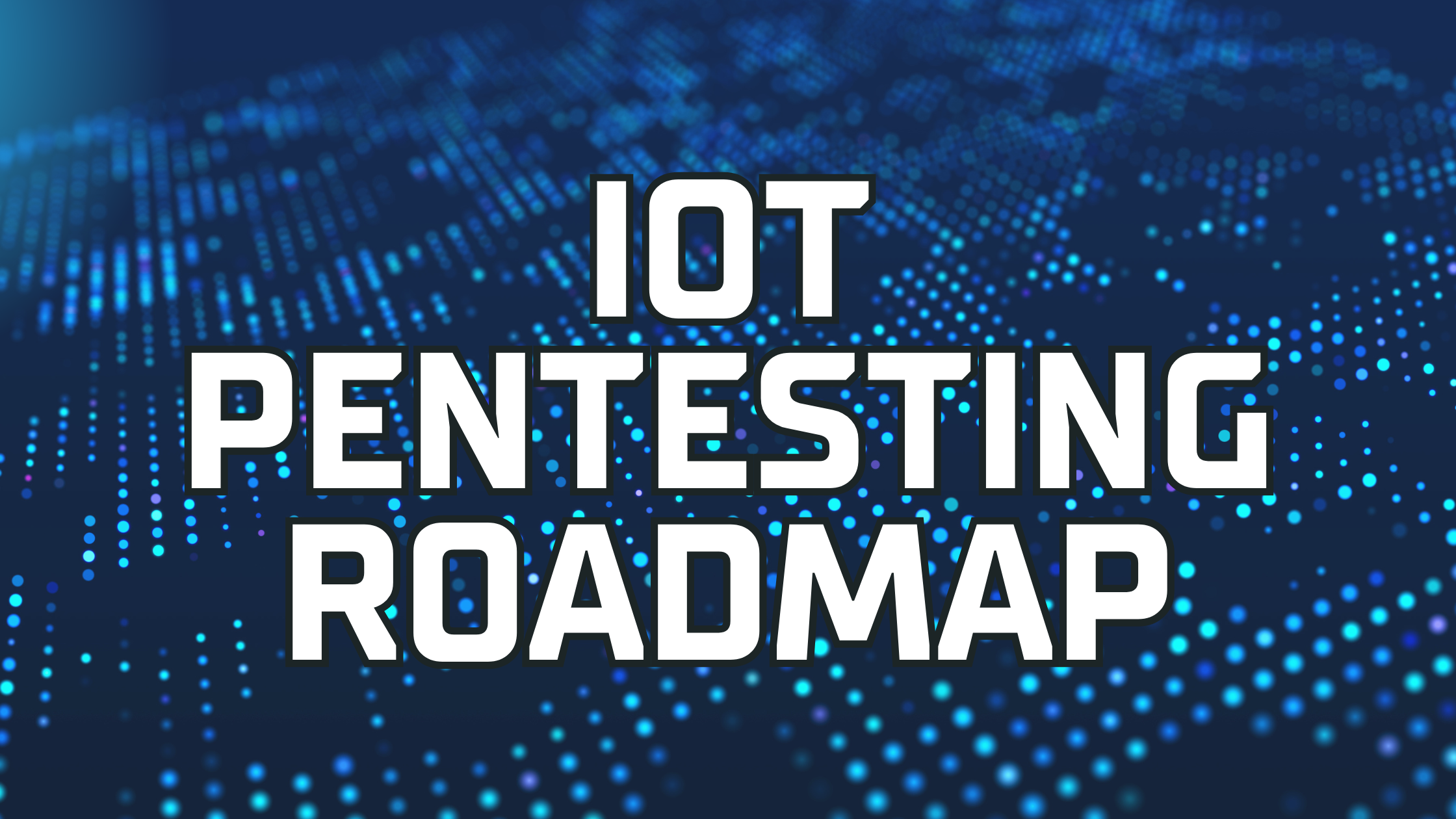 An IoT Pentesting Roadmap: Secure Your Devices with Confidence - Brown ...